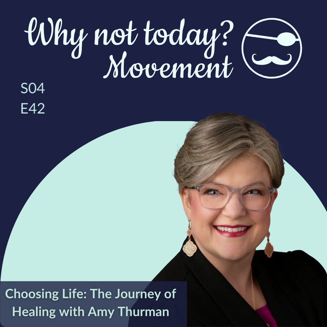 Season 4, Episode 42 with Amy Thurman - Why Not Today?